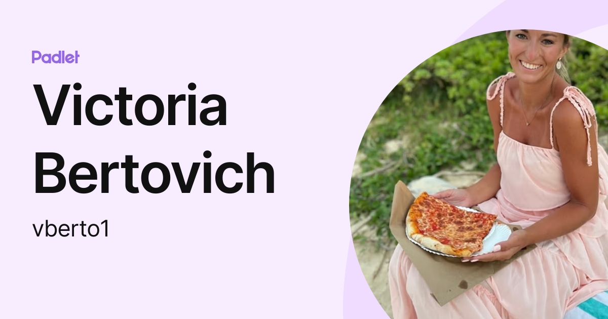 Victoria Bertovich (vberto1) profile | Padlet