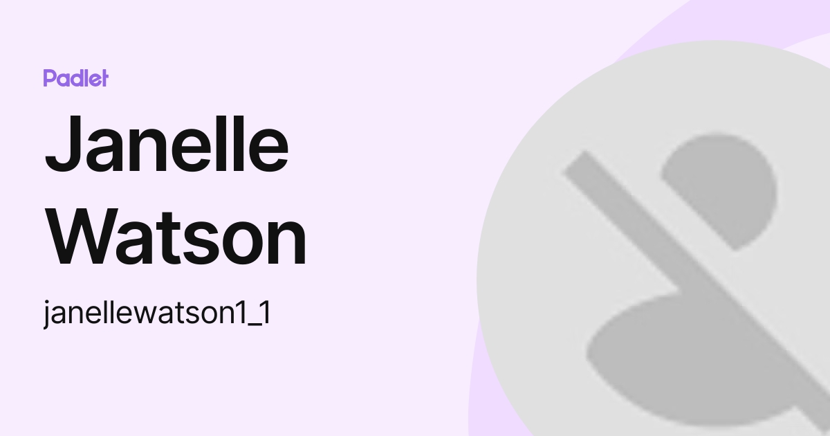 Janelle Watson (janellewatson2) profile | Padlet