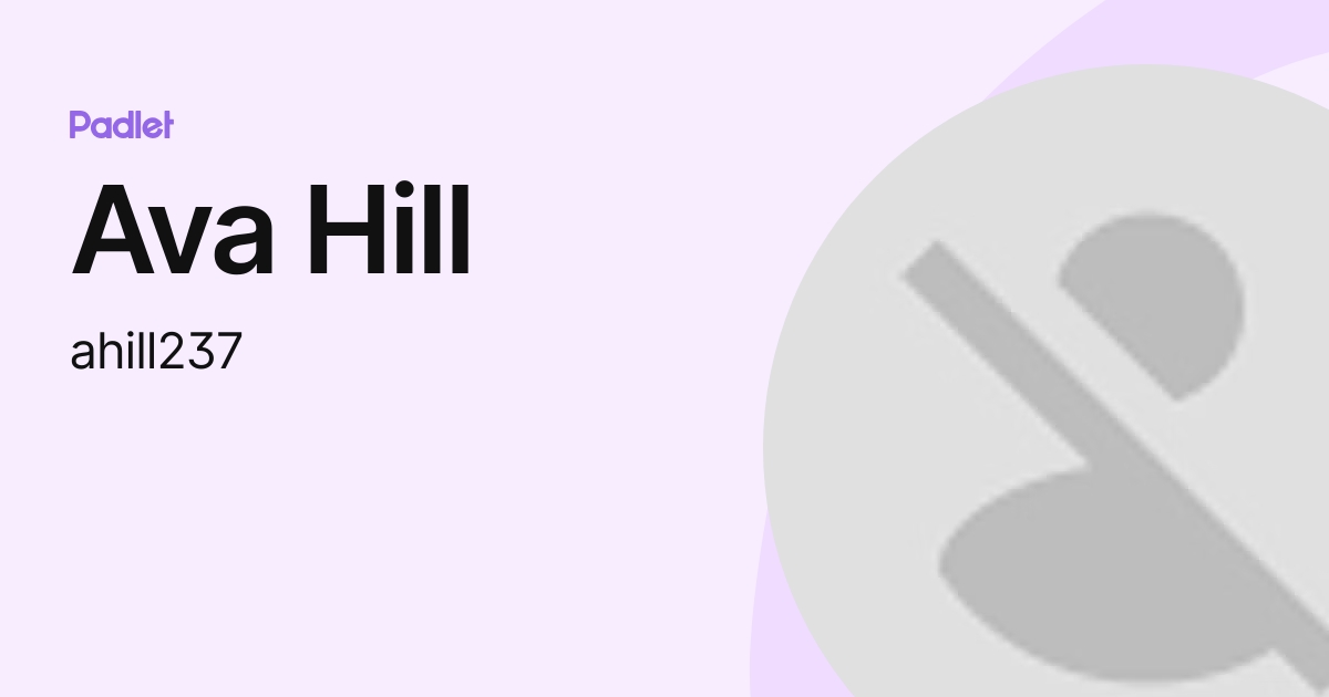 Ava Hill (ahill237) profile | Padlet