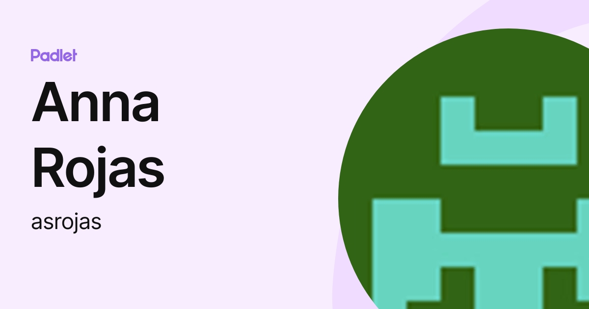 Anna Rojas (asrojas) profile | Padlet