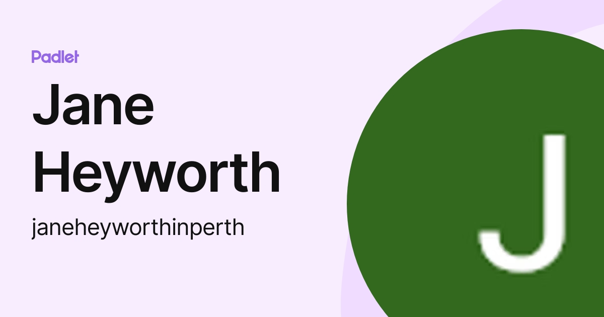 Jane Heyworth (janeheyworthinperth) profile | Padlet