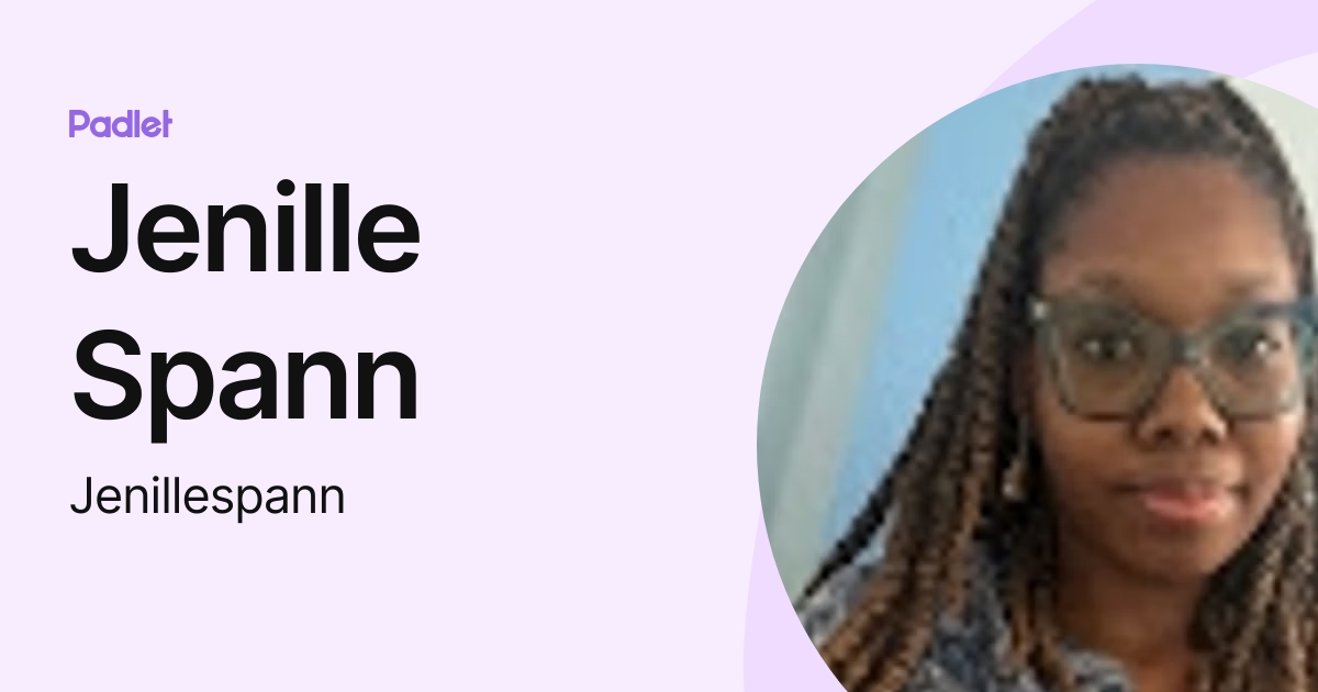 Jenille Spann (Jenillespann) profile | Padlet