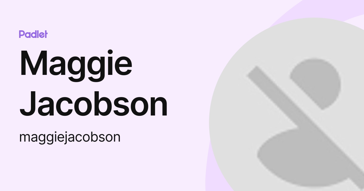 Maggie Jacobson (maggiejacobson) profile | Padlet