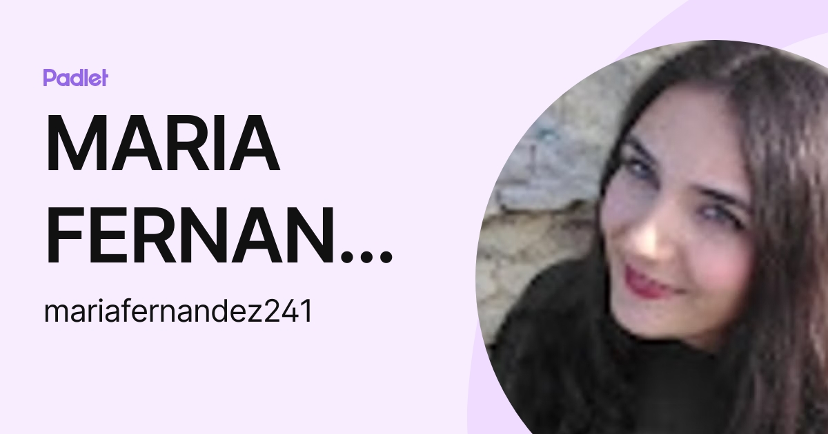 MARIA FERNANDEZ FERNANDEZ (mariafernandez241) profile | Padlet