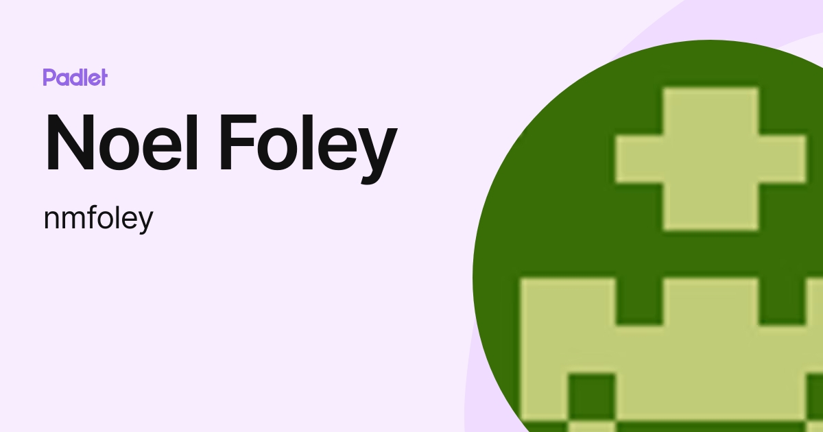 Noel Foley (nmfoley) profile | Padlet