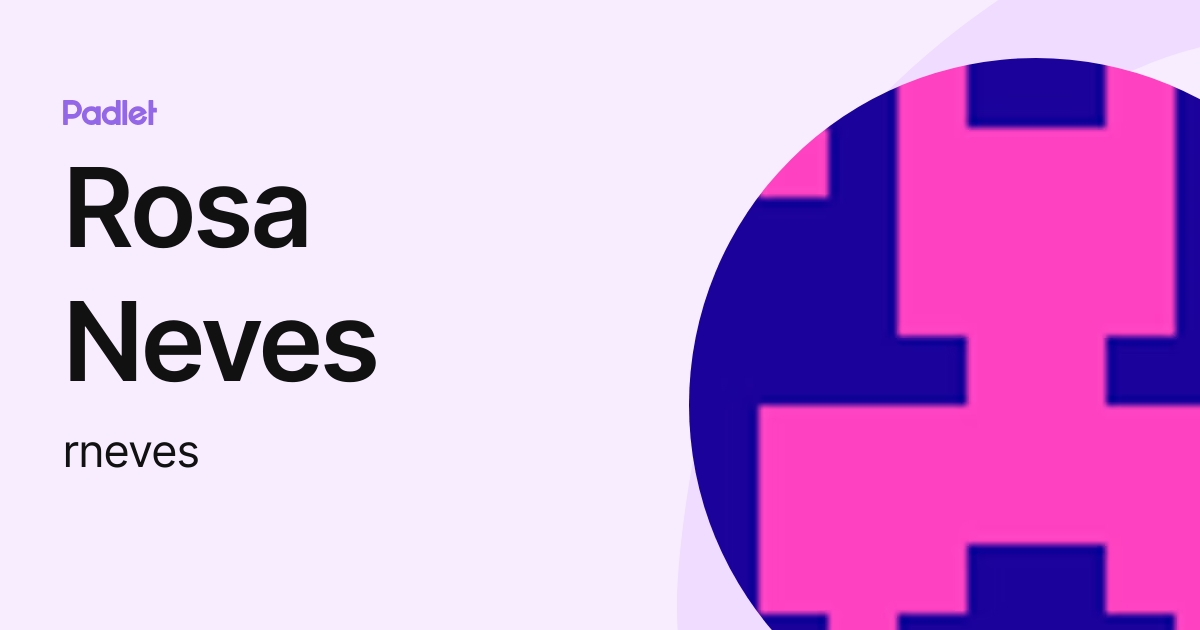 Rosa Neves (rneves) profile | Padlet