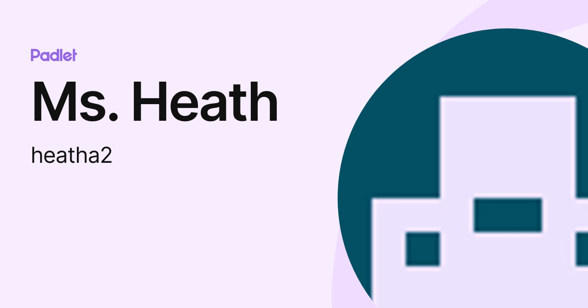 Ms. Heath (heatha2) profile | Padlet