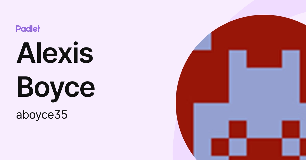 Alexis Boyce (aboyce2) profile | Padlet