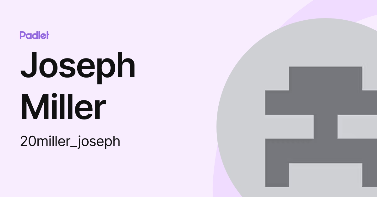 Joseph Miller (20miller_joseph) profile | Padlet