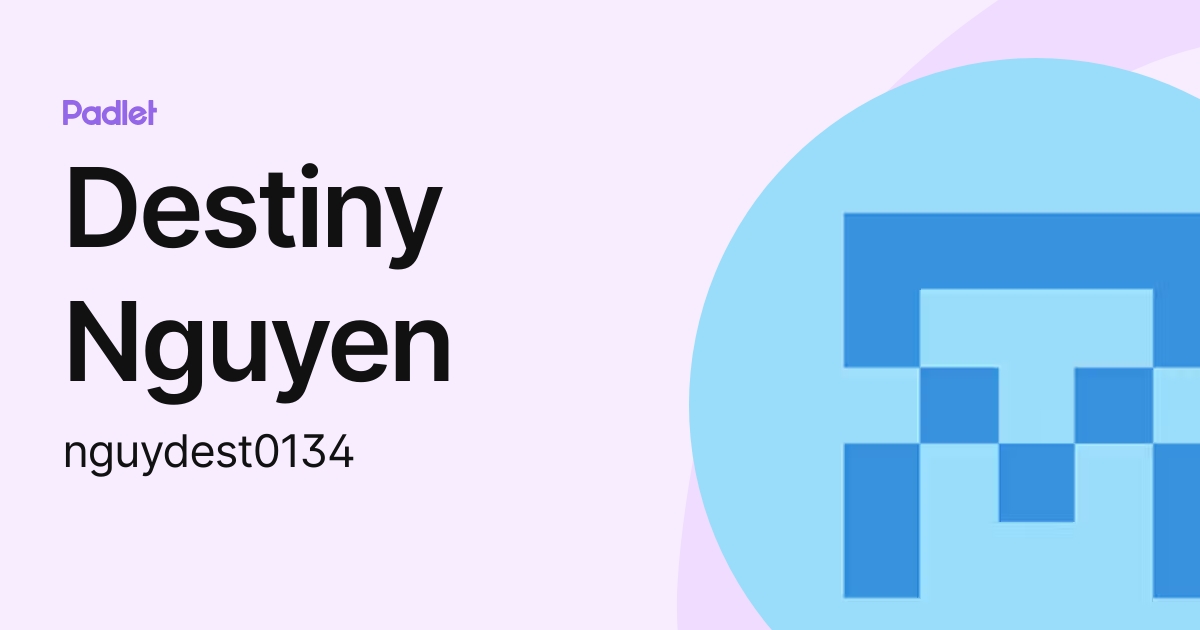 Destiny Nguyen (nguydest0134) profile | Padlet