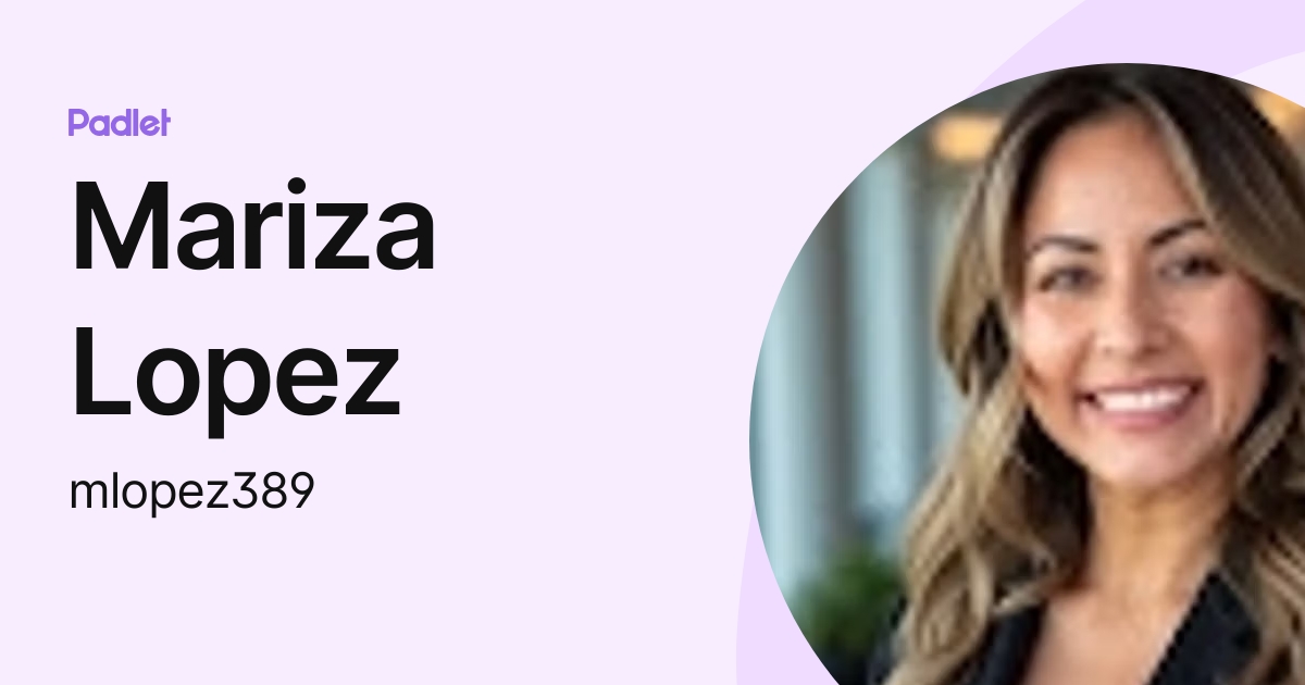Mariza Lopez (mlopez389) profile | Padlet