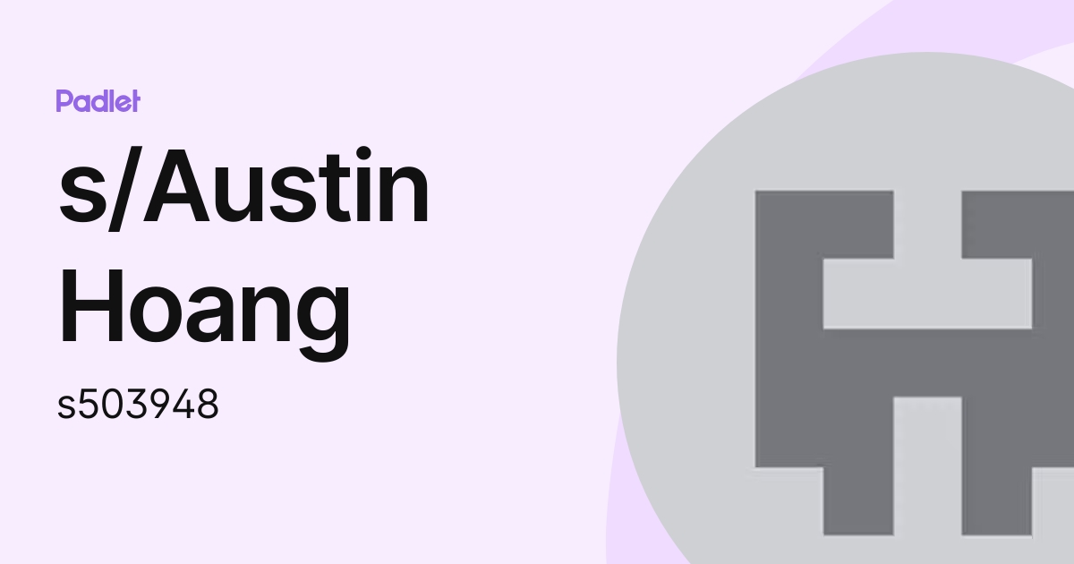 s/Austin Hoang (s503948) profile | Padlet