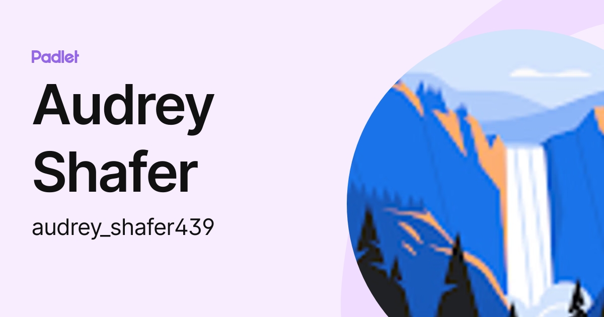 Audrey Shafer (audrey_shafer439) profile | Padlet