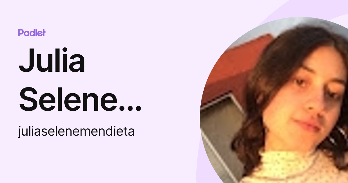 Julia Selene Mendieta (juliaselenemendieta) profile | Padlet