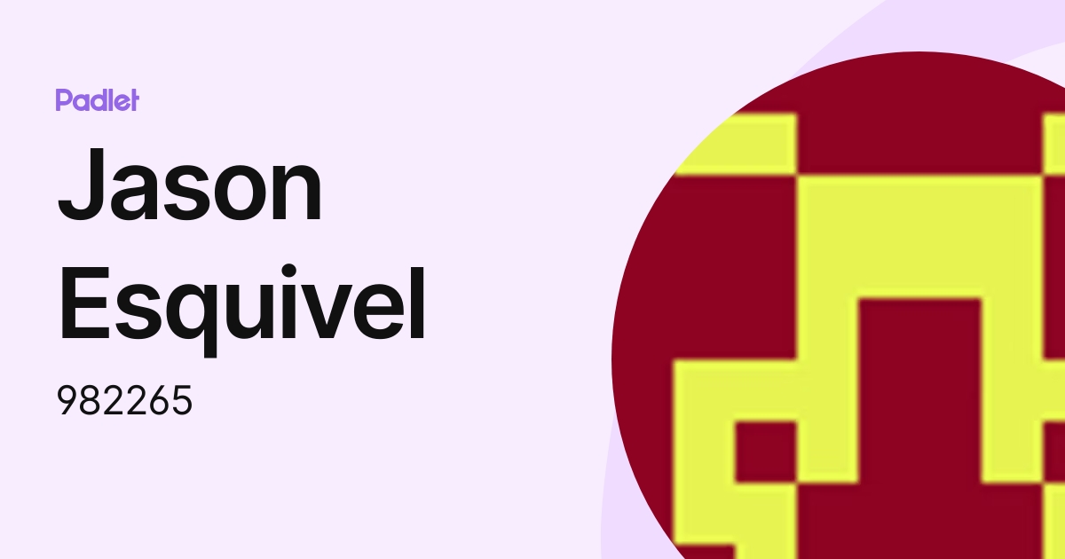 Jason Esquivel (982265) profile | Padlet