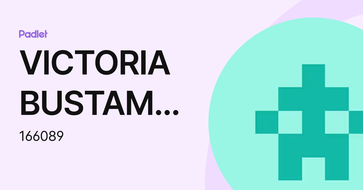 VICTORIA BUSTAMANTE (166089) profile | Padlet