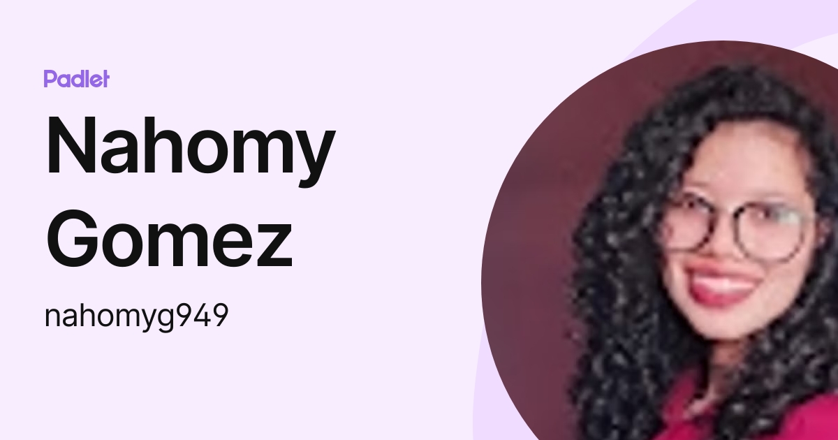 Nahomy Gomez (nahomyg949) profile | Padlet