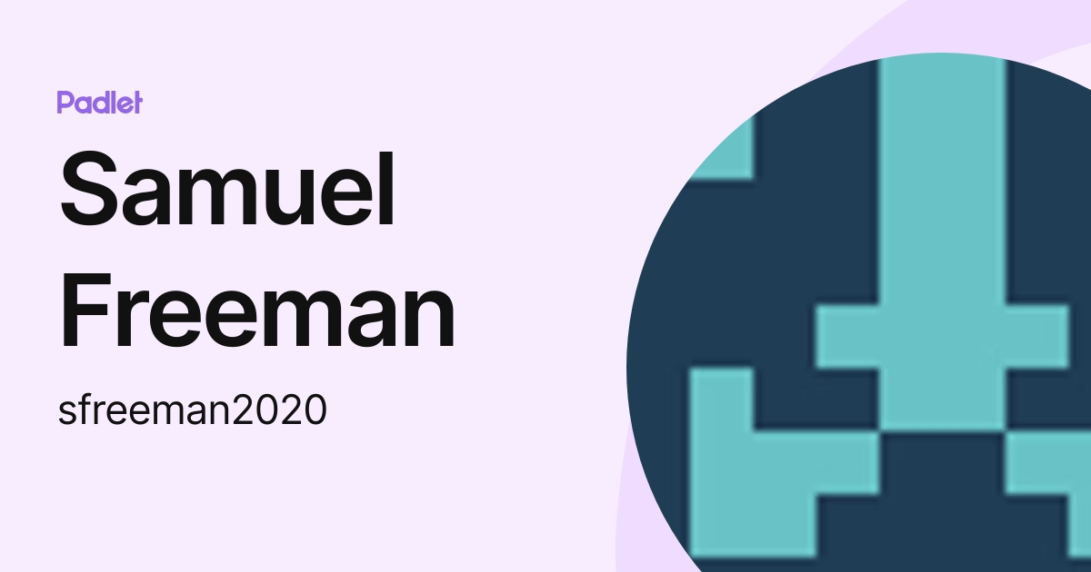Samuel Freeman (sfreeman2020) profile | Padlet