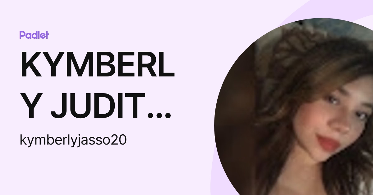 KYMBERLY JUDITH JASSO PEREZ (kymberlyjasso20) profile | Padlet