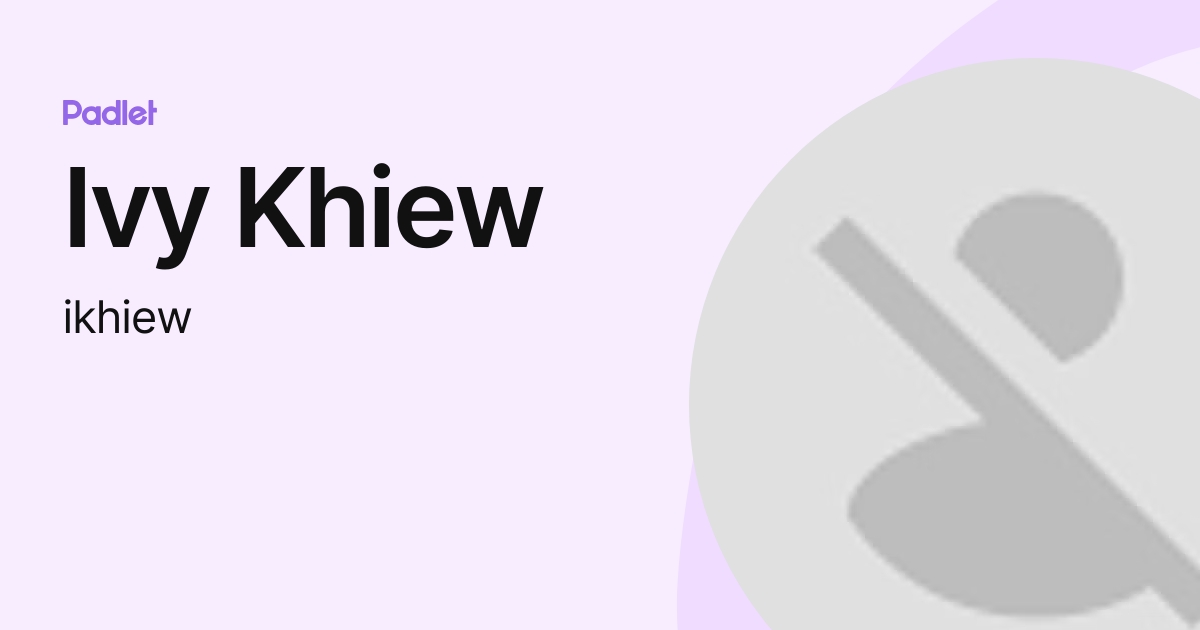 Ivy Khiew (ikhiew) profile | Padlet