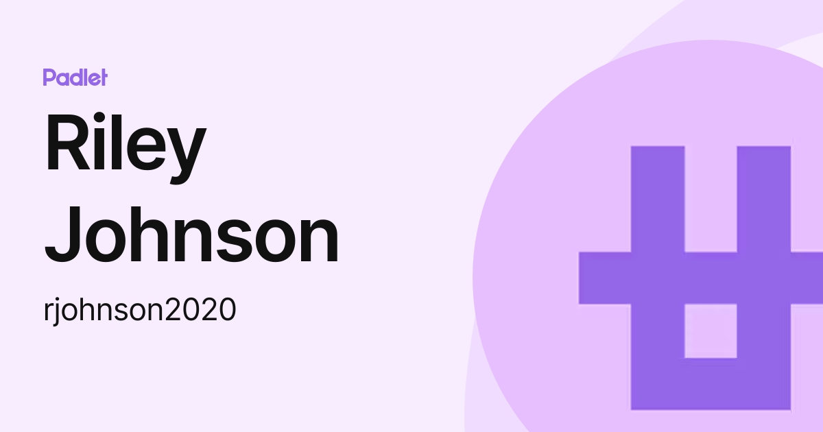 Riley Johnson (rjohnson2020) profile | Padlet