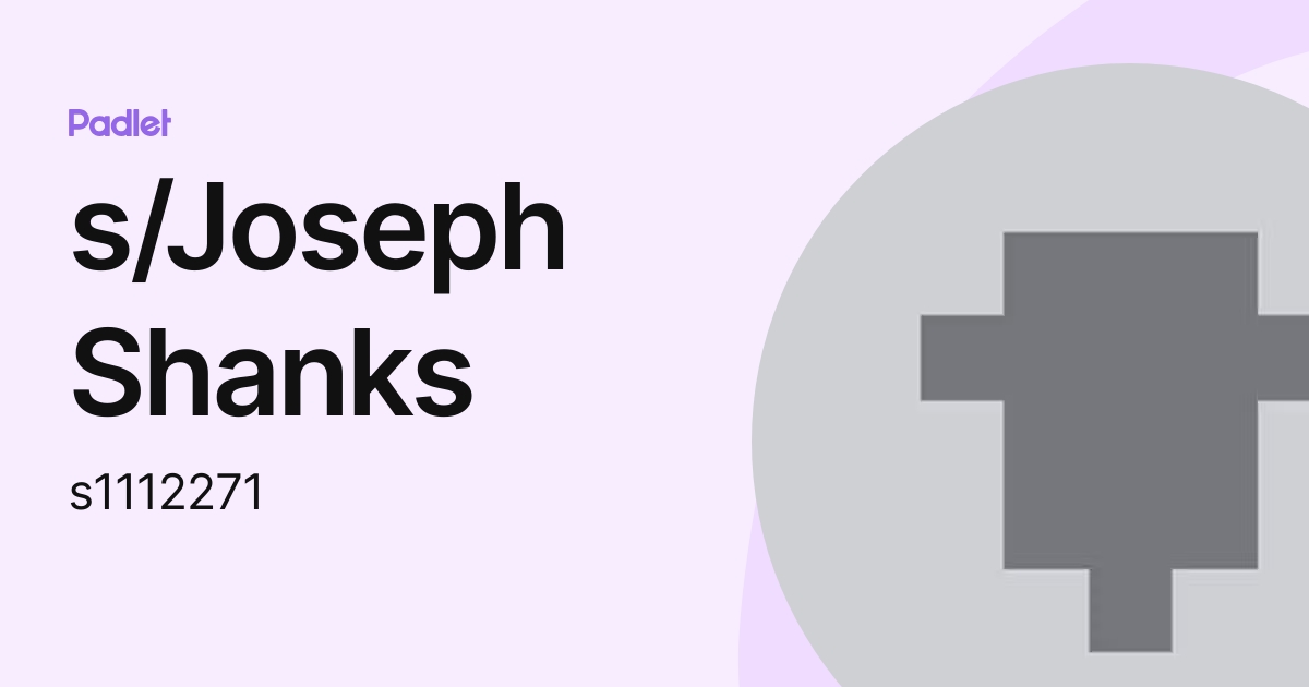 s/Joseph Shanks (s1112271) profile | Padlet
