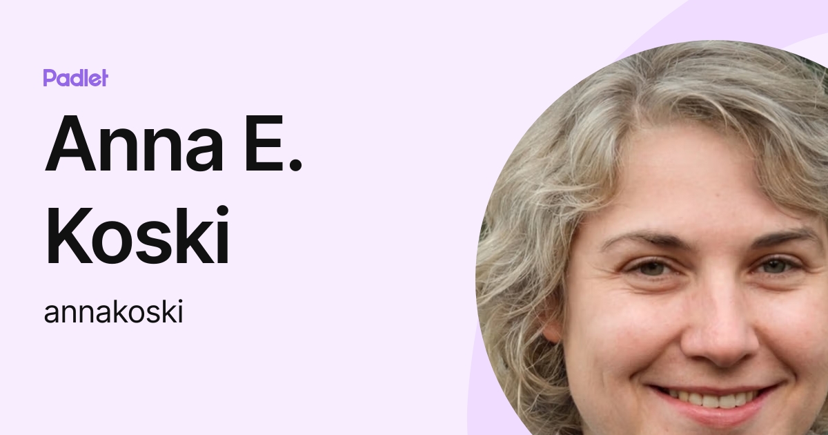 Anna E. Koski (annakoski) profile | Padlet