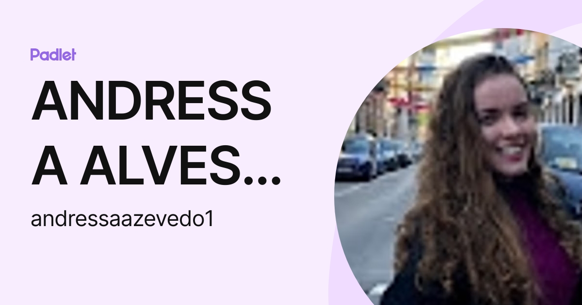 ANDRESSA ALVES DE AZEVEDO (andressaazevedo1) profile | Padlet