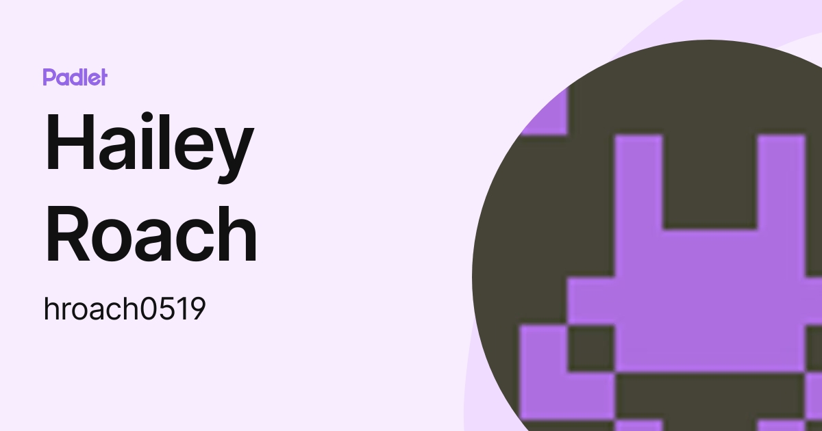Hailey Roach (hroach0519) profile | Padlet