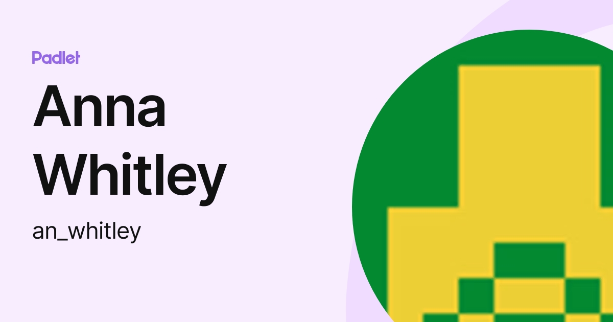 Anna Whitley (an_whitley) profile | Padlet