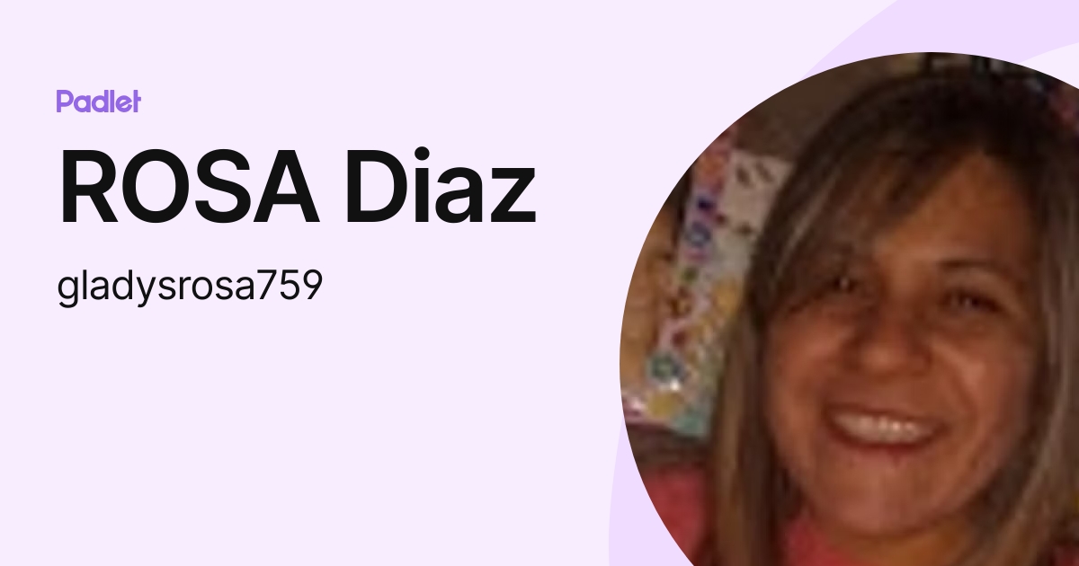 ROSA Diaz (gladysrosa759) profile | Padlet