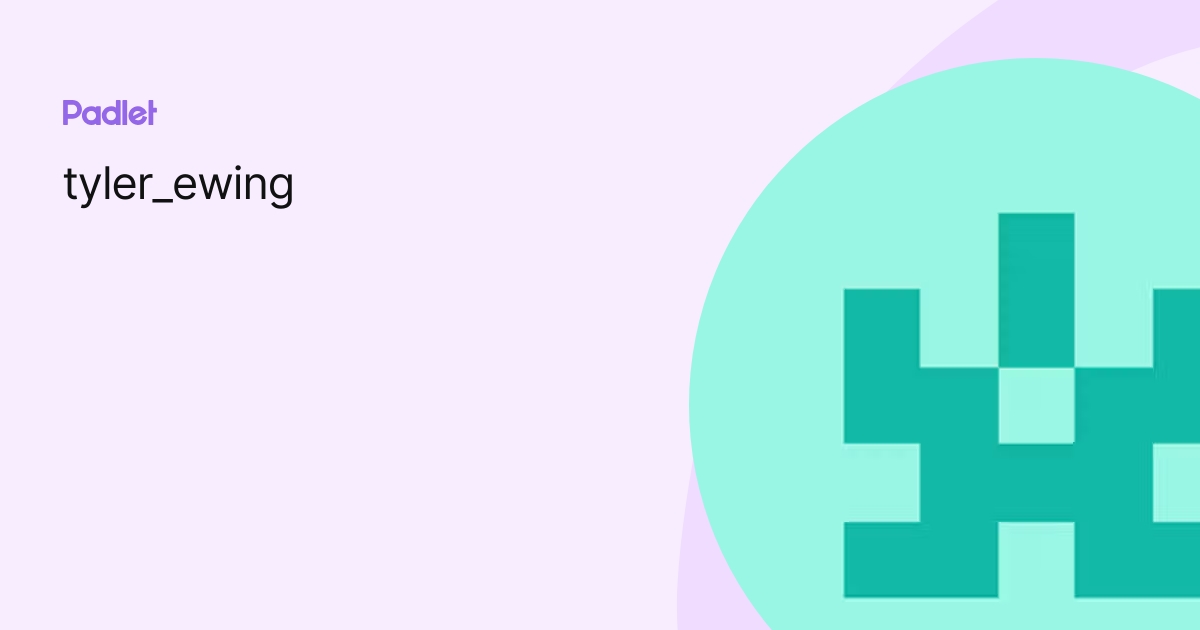 tyler_ewing profile | Padlet
