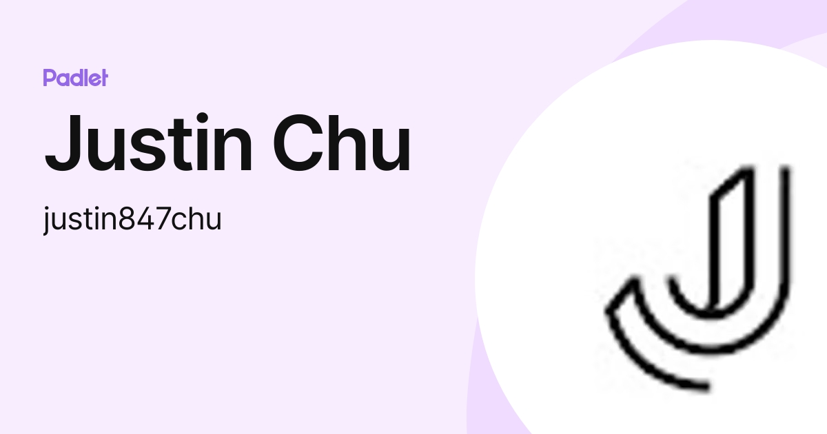 Justin Chu (justin847chu) profile | Padlet