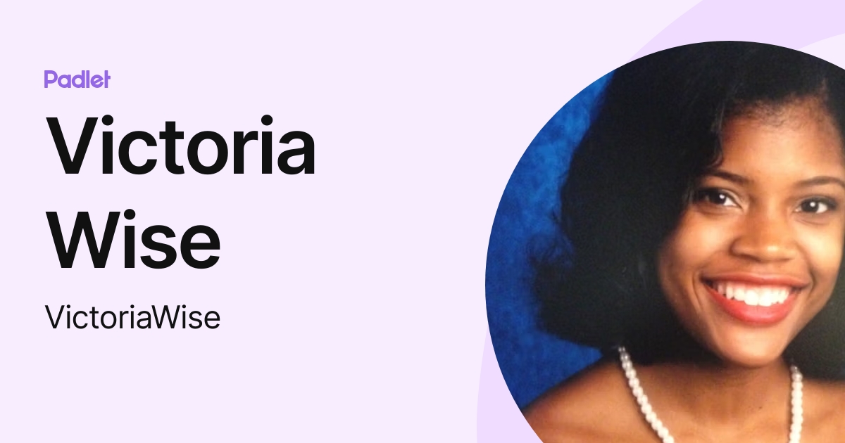 Victoria Wise (VictoriaWise) profile | Padlet