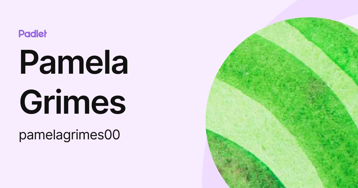 Pamela Grimes (pamelagrimes00) profile | Padlet
