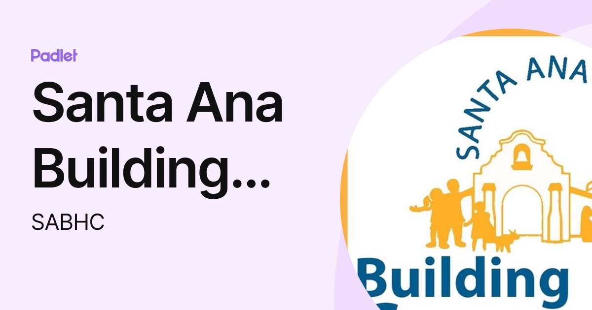 Santa Ana Building Healthy Communities (SABHC) profile | Padlet