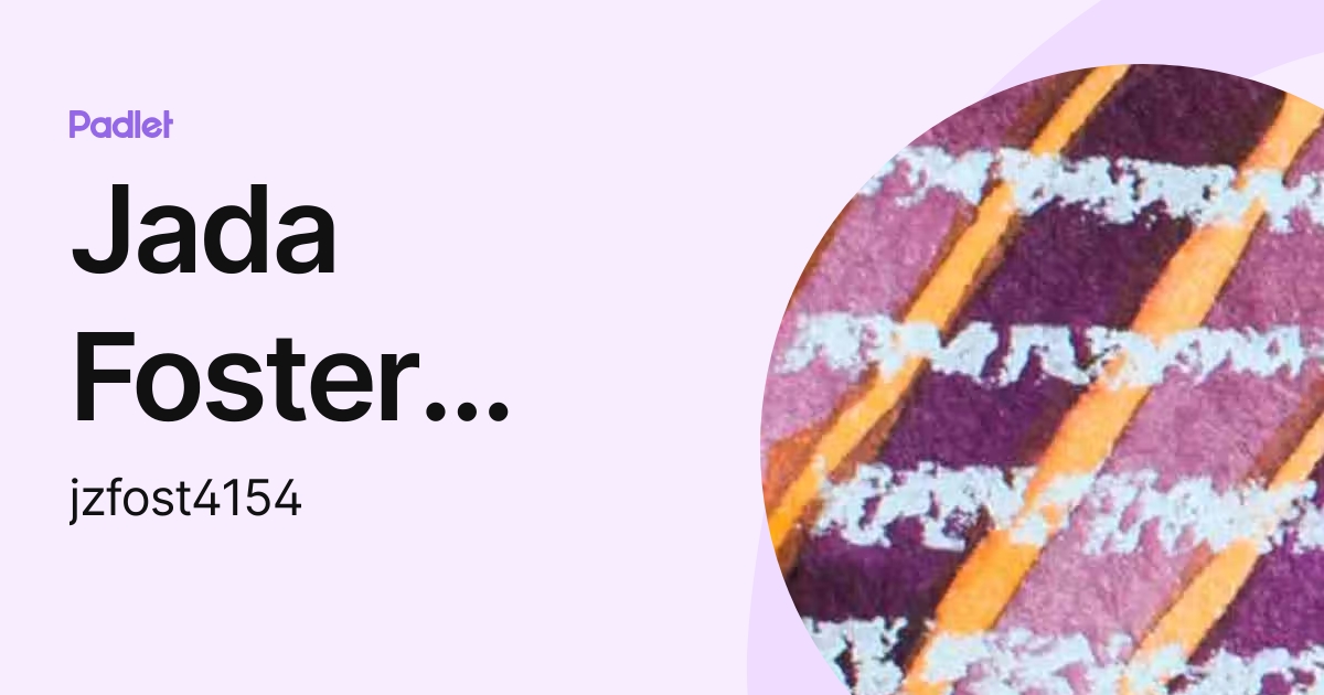 Jada Foster (JZFOST4154) (jzfost4154) profile | Padlet