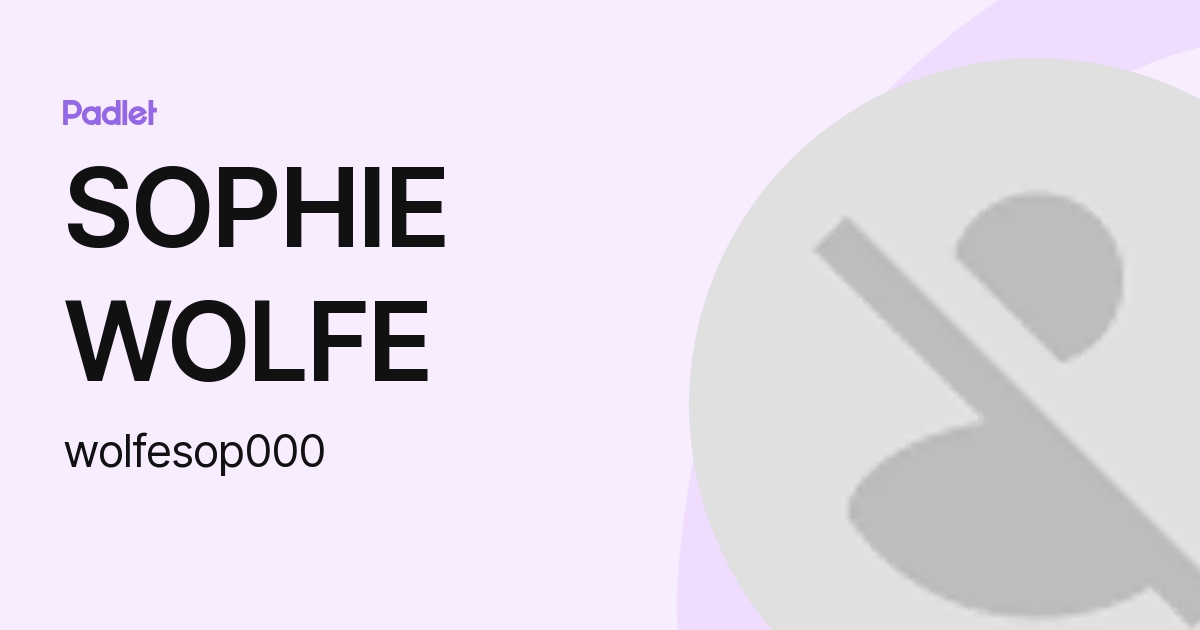 SOPHIE WOLFE (wolfesop000) profile | Padlet