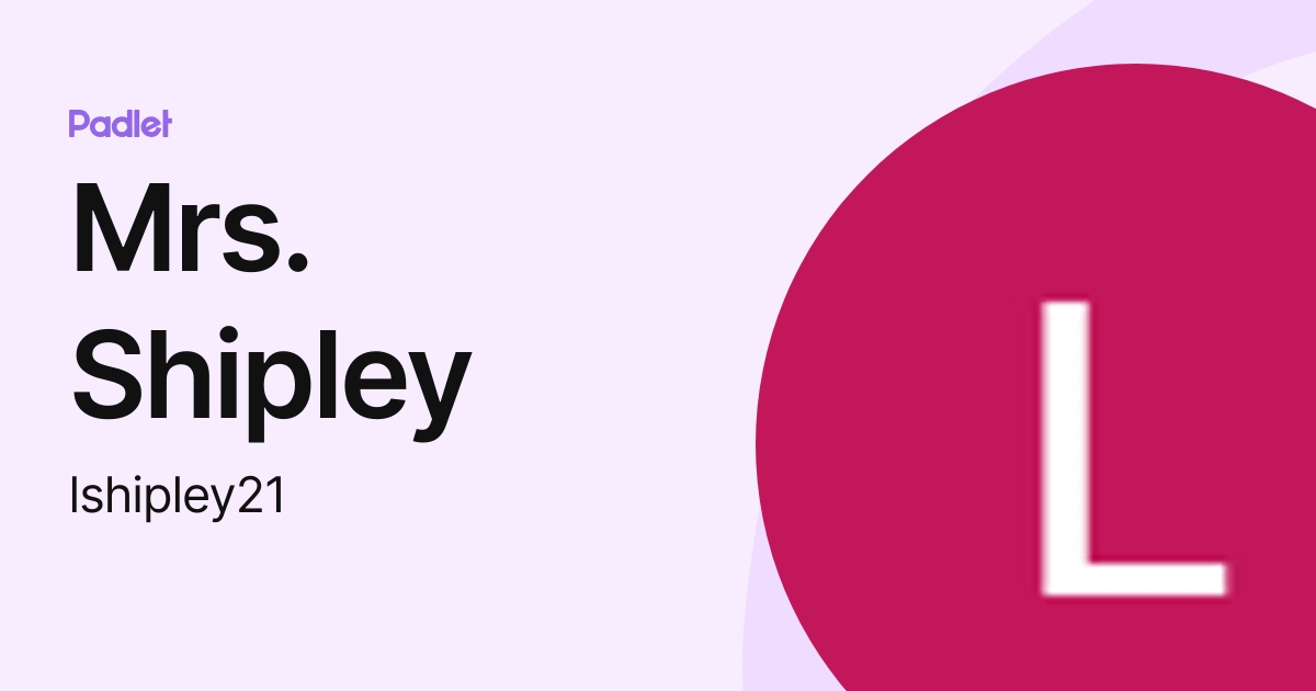 Mrs. Shipley (lshipley21) profile | Padlet
