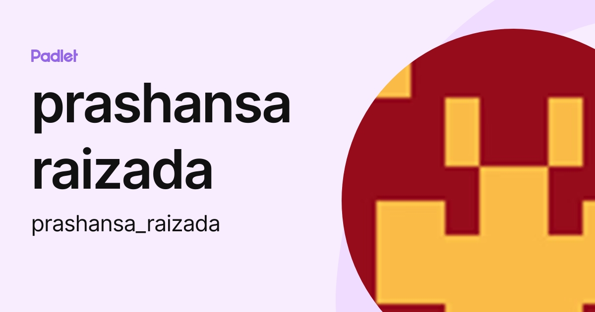prashansa raizada (prashansa_raizada) profile | Padlet