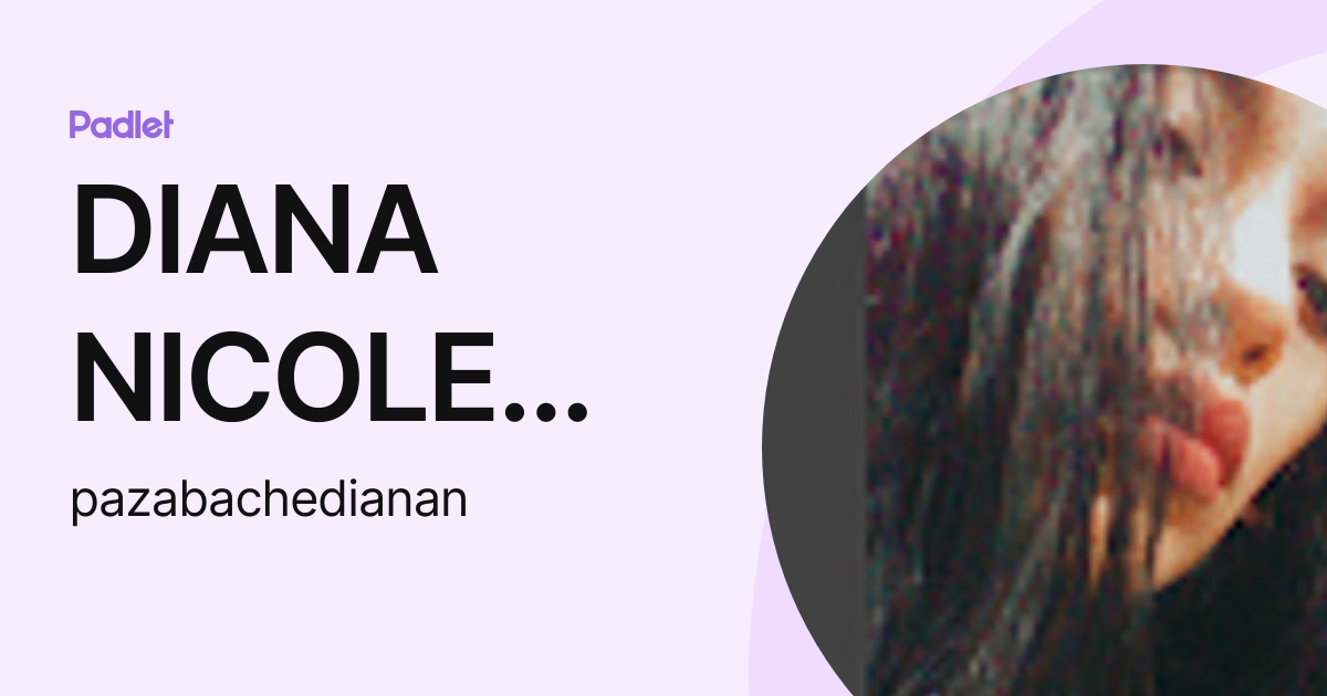 DIANA NICOLE PISFIL AZABACHE (pazabachedianan) profile | Padlet