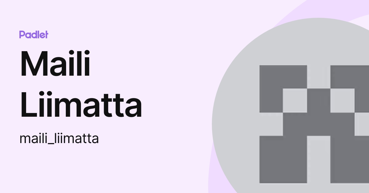 Maili Liimatta (maili_liimatta) profile | Padlet