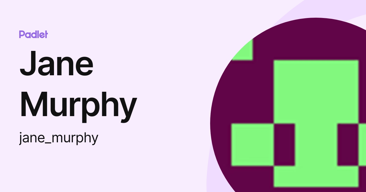 Jane Murphy (jane_murphy) profile | Padlet