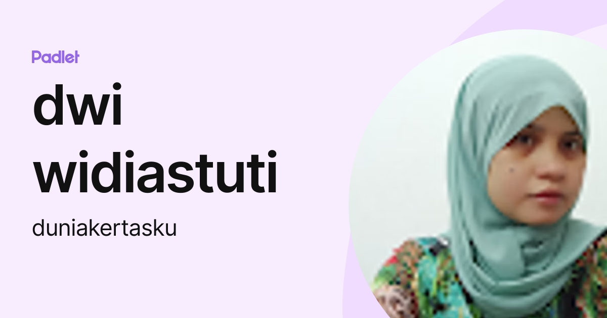 dwi widiastuti (duniakertasku) profile | Padlet