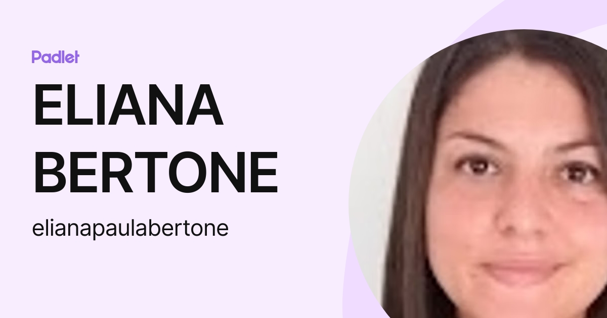 ELIANA BERTONE (elianapaulabertone) profile | Padlet