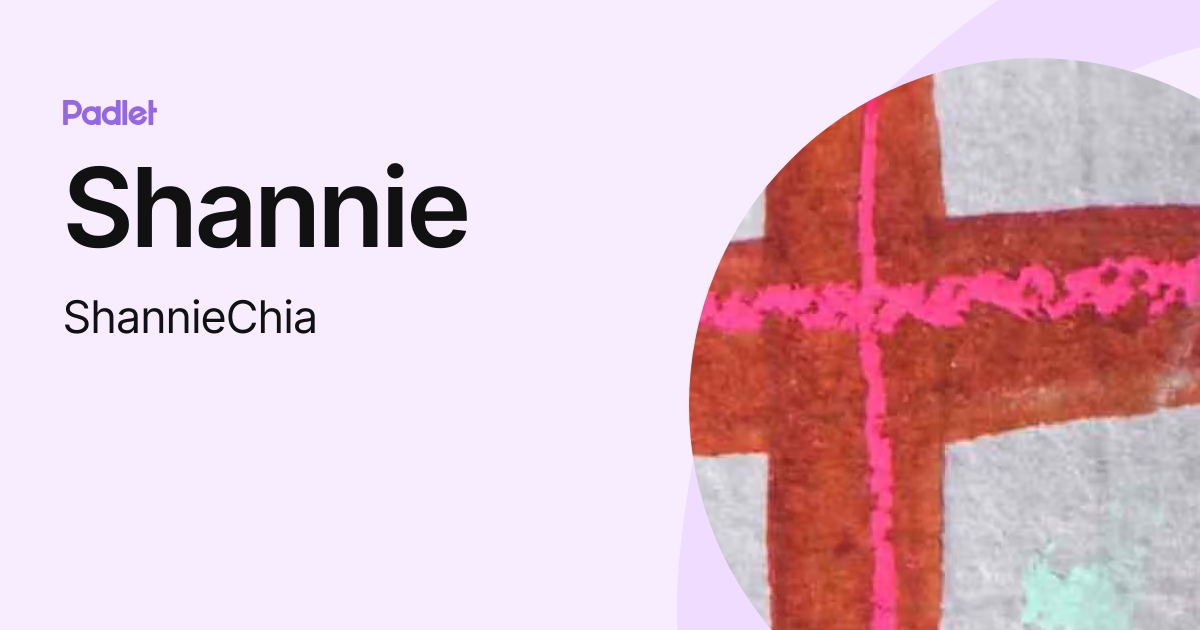 Shannie (ShannieChia) profile | Padlet