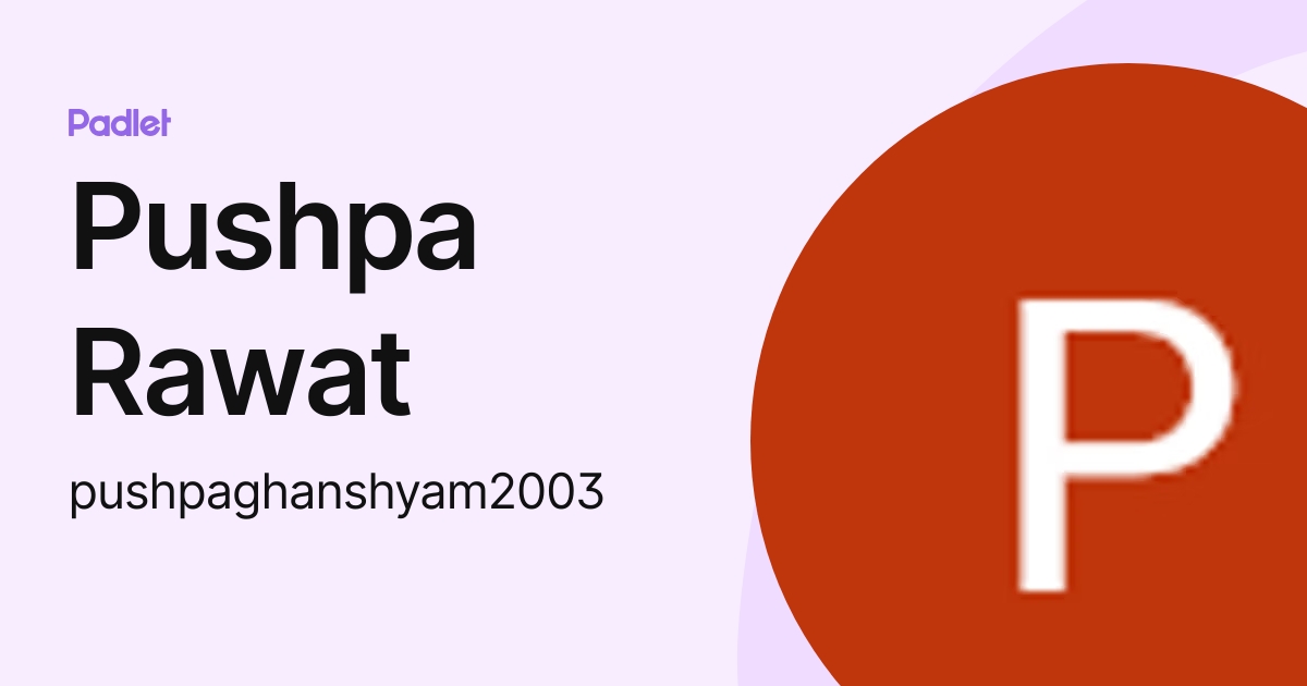 Pushpa Rawat (pushpaghanshyam2003) profile | Padlet