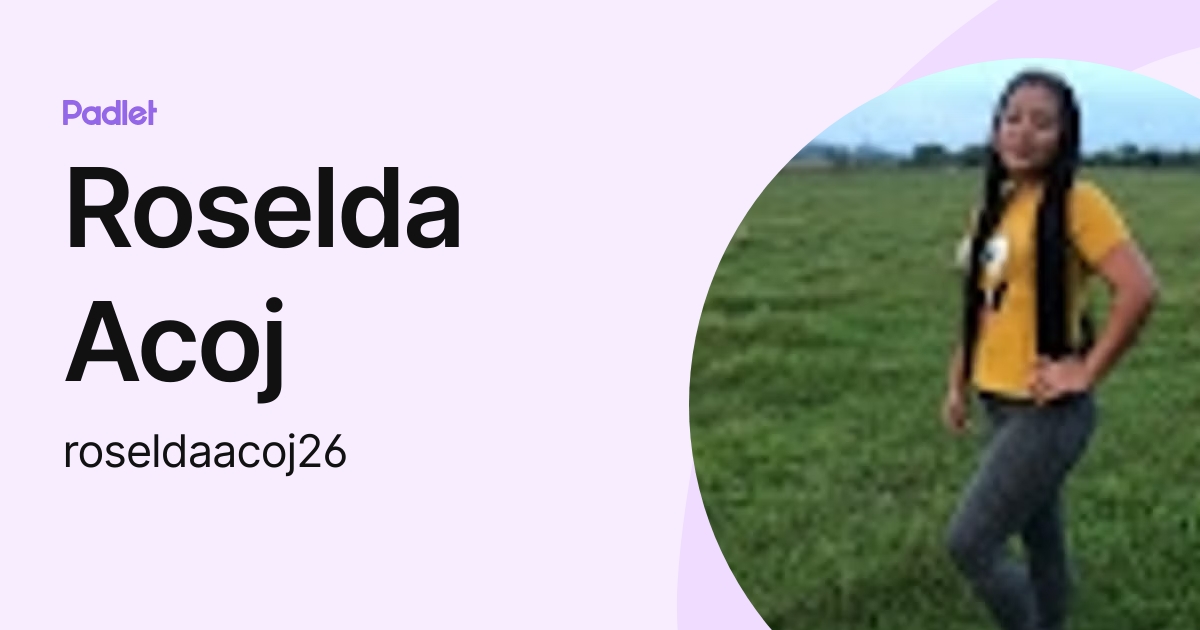 Roselda Acoj (roseldaacoj26) profile | Padlet