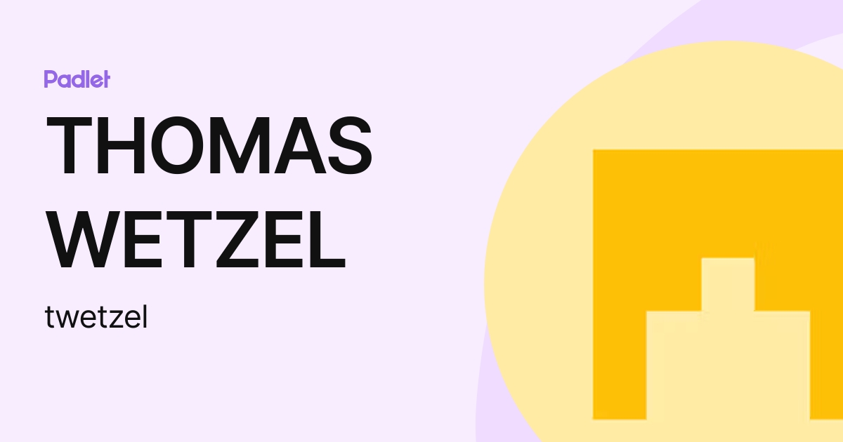 THOMAS WETZEL (twetzel) profile | Padlet