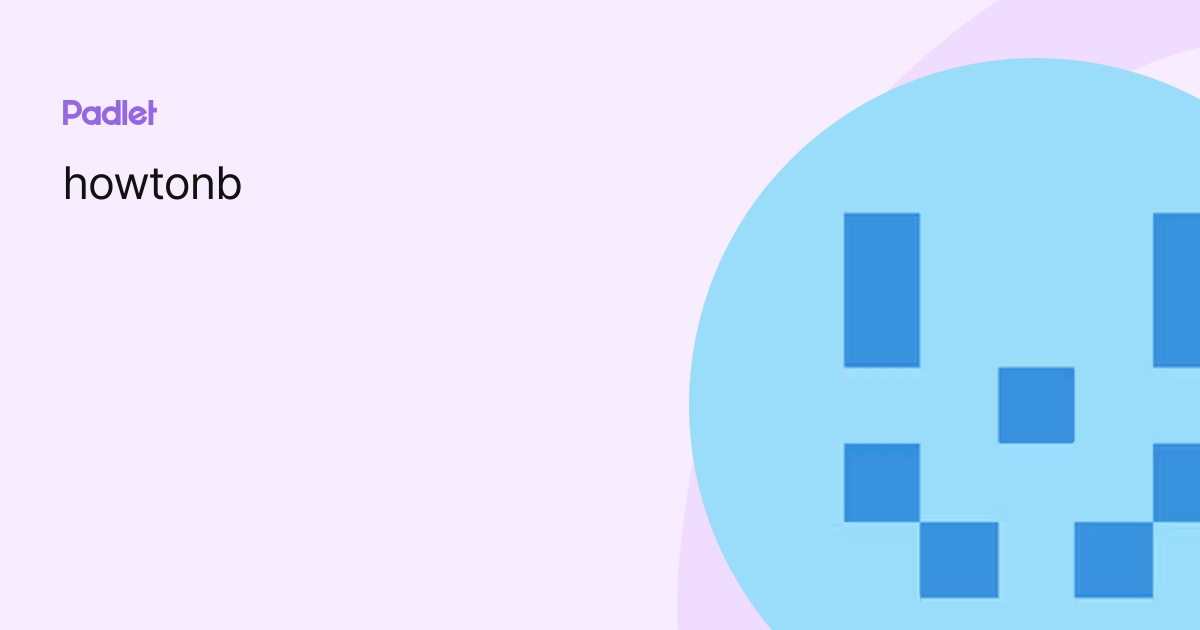 howtonb profile | Padlet